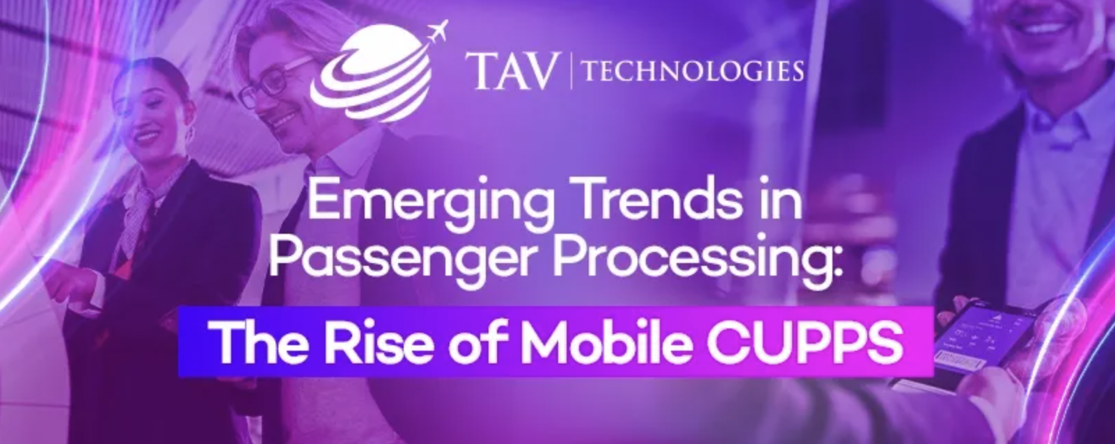 Passenger Processing: Mobile CUPPS is on the Rise | Airport Industry-News